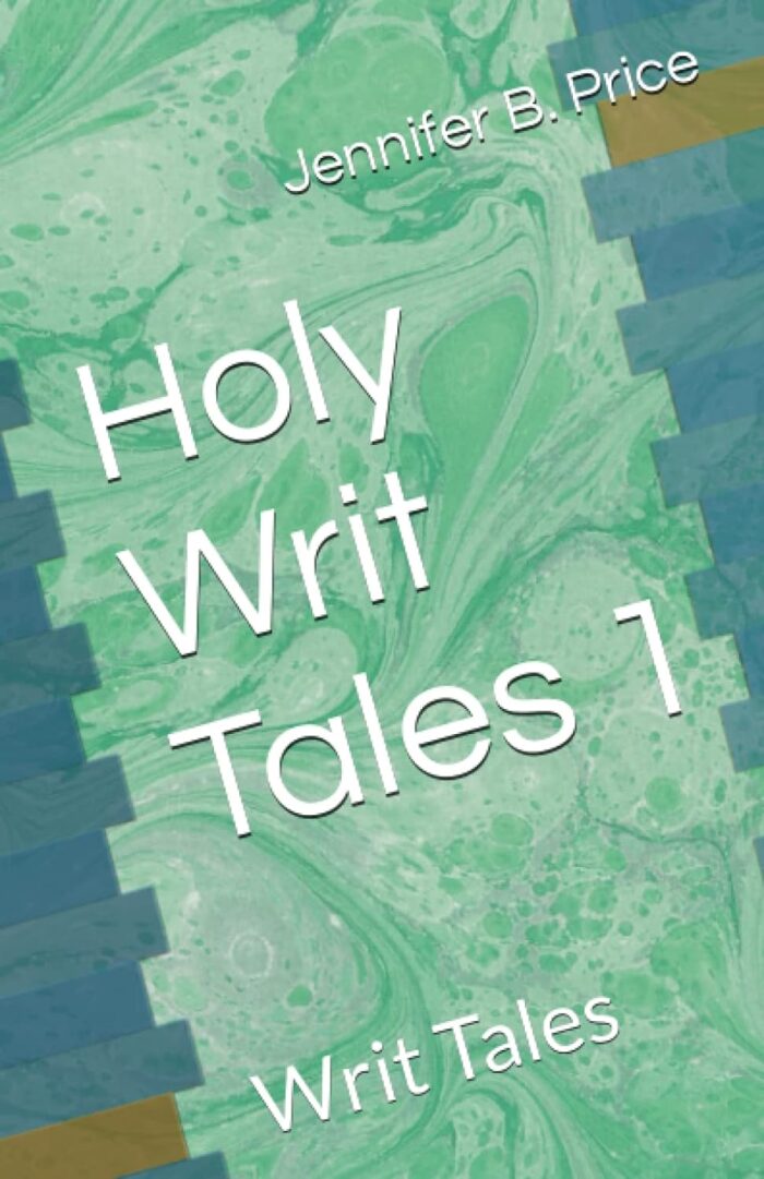 Holy Writ Tales 1: Writ Tales – Know Bible Studies with Jennifer B. Price
